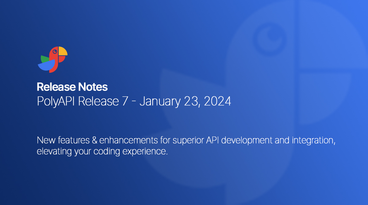 Unveiling the Future of API Development with Poly API Release 7